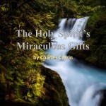 The Holy Spirit’s Miraculous Gifts, by Charles Carrin : The Pneuma Review